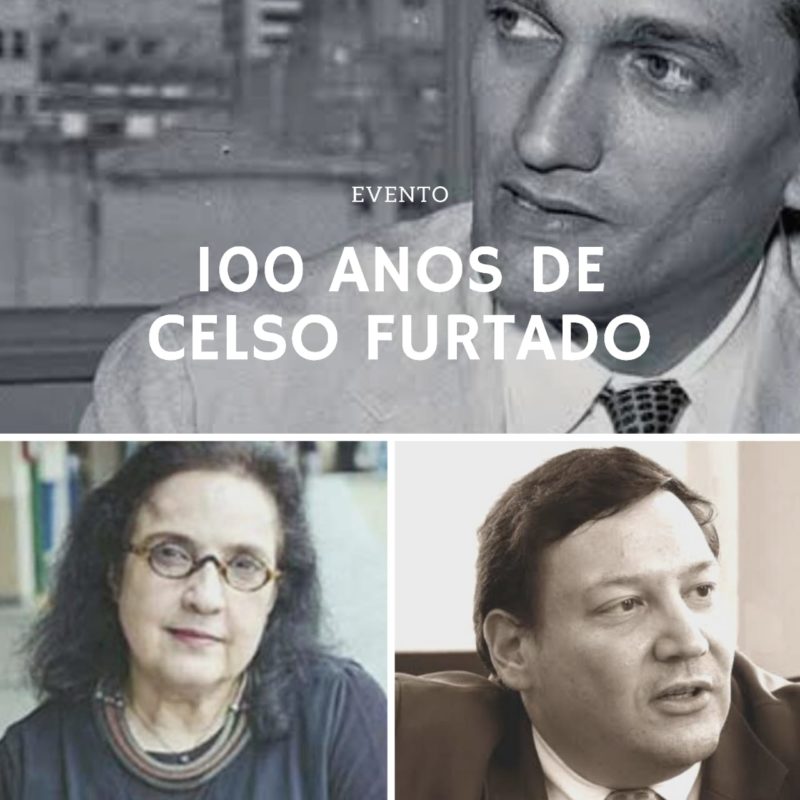 100 anos de Celso Furtado - Gilberto Bercovici e Rosa Freire D'Aguiar
